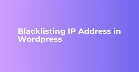 Blacklisting Ip Address In Wordpress Webkul Blog
