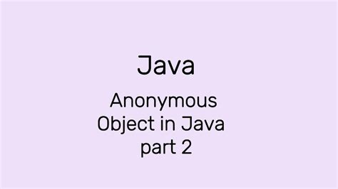 Anonymous Object In Java Part 2 Youtube