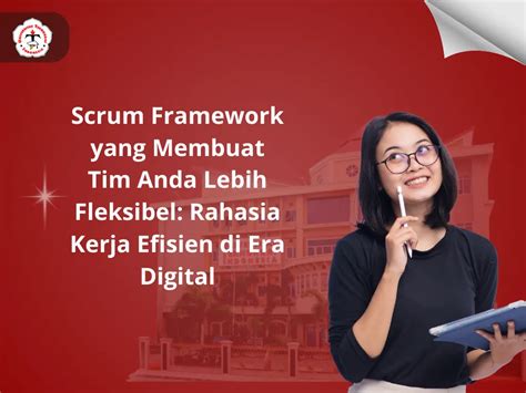 Scrum Framework Yang Membuat Tim Anda Lebih Fleksibel Rahasia Kerja