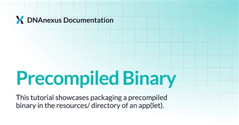 Precompiled Binary Dnanexus Documentation