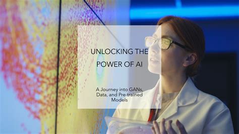 Unlocking The Power Of Generative Ai A Journey Into Gans Data And