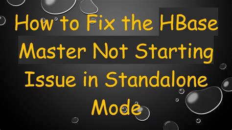 How To Fix The Hbase Master Not Starting Issue In Standalone Mode Youtube