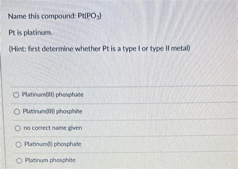 solved name this compound pt po3 pt is platinum hint