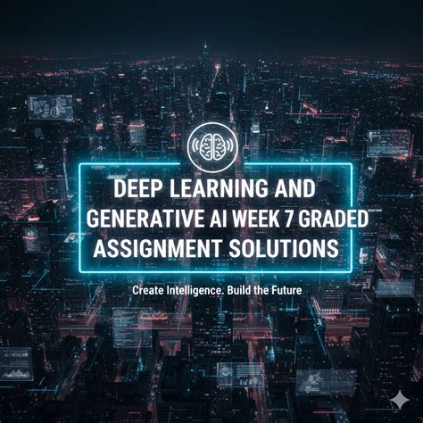 Deep Learning And Generative Ai Week 7 Graded Assignment Solutions