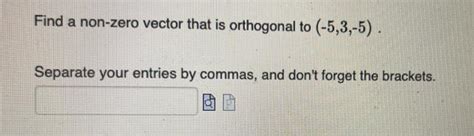 Solved Find A Non Zero Vector That Is Orthogonal To Chegg