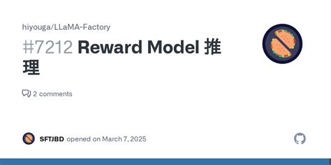 Reward Model 推理 Issue hiyouga LLaMA Factory GitHub