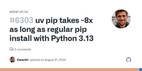 Uv Pip Takes 8x As Long As Regular Pip Install With Python 3 13 Issue 6303 Astral Sh Uv