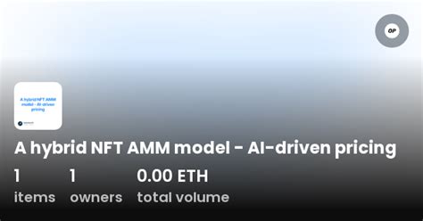 a hybrid nft amm model ai driven pricing collection opensea