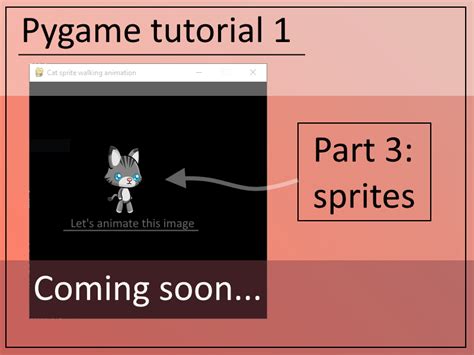 Pygame And Sprite Animation Coming Soon Tutorial 1 Part 3 Python Programming