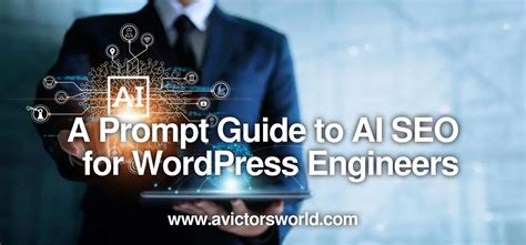 A Prompt Guide To Ai Seo For Wordpress Engineers By Adam M Victor