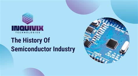 The History Of Semiconductor Industry Inquivix Technologies