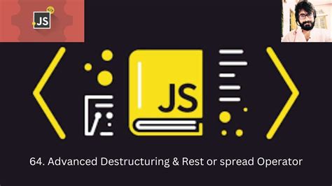 64. JAVASCRICT : Advanced Destructuring & Rest or spread Operator - YouTube