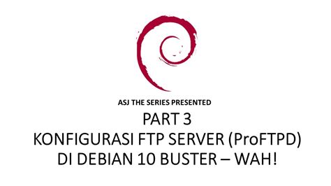 Part 3 Konfigurasi Ftp Proftpd Server Di Debian 10 Buster Wah
