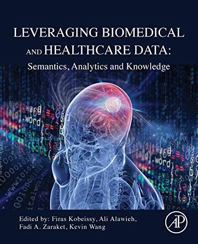 Leveraging Biomedical And Healthcare Data Semantics Analytics And Knowledge 9780128095560
