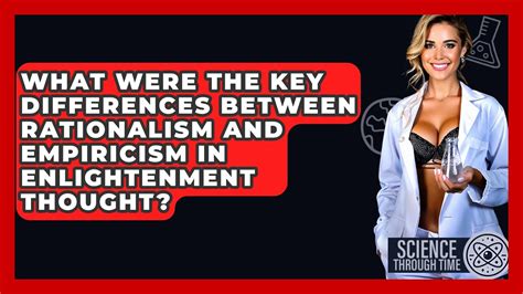 What Were The Key Differences Between Rationalism And Empiricism In