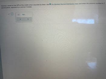 Answered Find Two Z Values So That Of The Middle Area Is Bounded By Them Use The Standard
