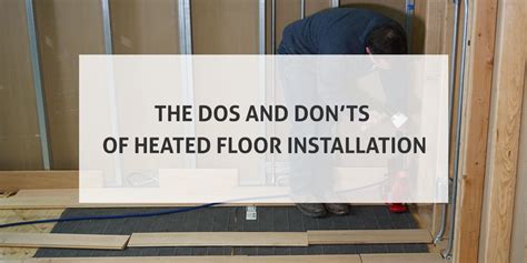 The Dos And Don Ts Of Heated Floor Installation Radiant Heating Resources