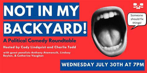 Not In My Backyard Live And Livestreamed Upright Citizens Brigade