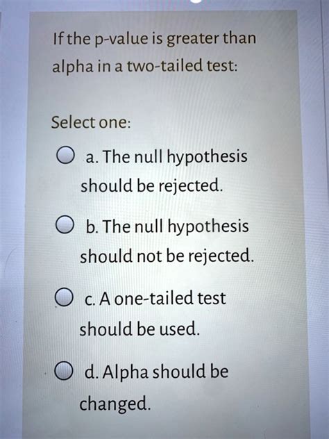 solved ifthe p value is greater than alpha in a two tailed test