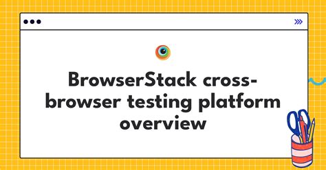 Browserstack Teardown Analysis Cross Browser Testing Strategy