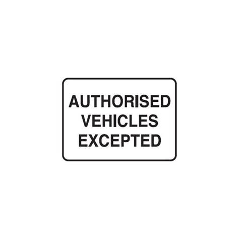 Authorised Vehicles Excepted Sign 300mm W X 450mm H Aluminium