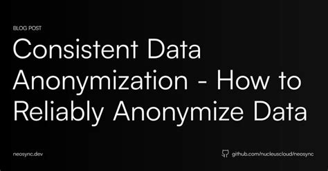 neosync on linkedin consistent data anonymization how to reliably anonymize data