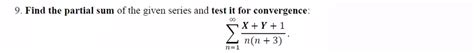 Solved Find The Partial Sum Of The Given Series And Test Chegg