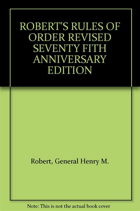Roberts Rules Of Order Revised Seventy Fith Anniversary Edition