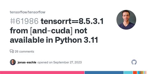 Tensorrt 8 5 3 1 From And Cuda Not Available In Python 3 11 Issue 61986 Tensorflow