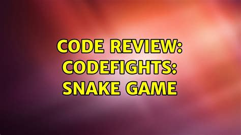 Code Review CodeFights Snake Game YouTube