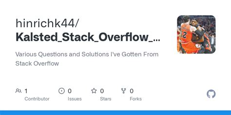 Github Hinrichk44kalstedstackoverflowproblems Various Questions And Solutions Ive Gotten