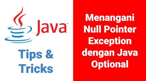 Java Tips And Tricks Menangani Nullpointerexception Dengan Java