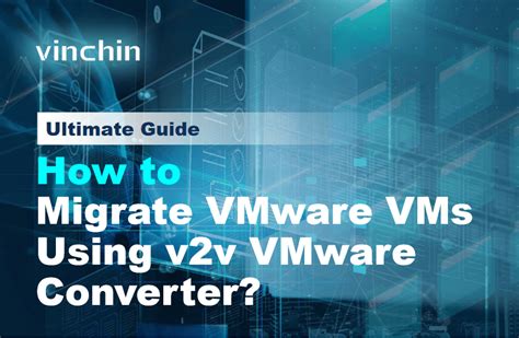 Cara Migrasi Vm Vmware Menggunakan Konverter Vmware V2v Vinchin Backup