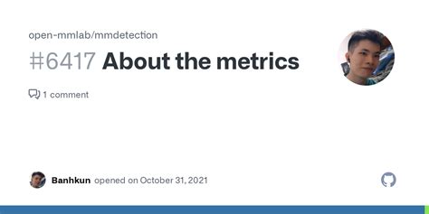 About The Metrics · Issue 6417 · Open Mmlabmmdetection · Github