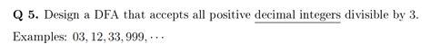 Solved Q 5 Design A Dfa That Accepts All Positive Decimal