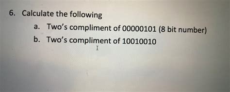 solved 6 calculate the following a two s compliment of