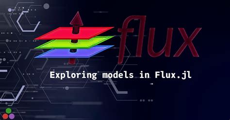 Flux Jl Is So Flexible — Deep Learning In Julia R Julia