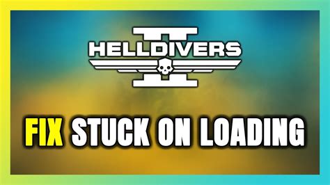 How to FIX HELLDIVERS 2 Stuck on Loading Screen / Not Loading - YouTube