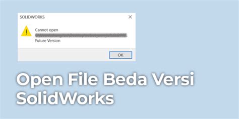cara membuka file solidworks yang beda versi