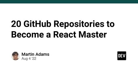 Github Repositories To Become A React Master Dev Community