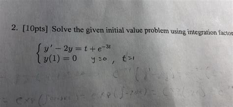 solved 2 [10pts] solve the given initial value problem