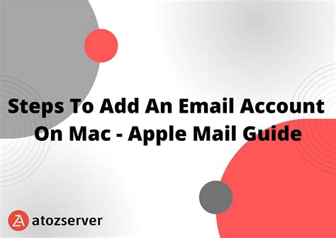 Steps To Add An Email Account On Mac Apple Mail Guide AtoZServer