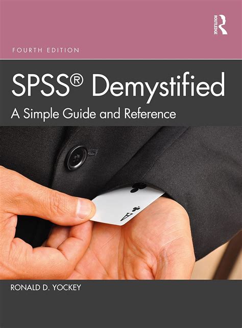 Spss Demystified A Simple Guide And Reference Yockey Ronald D