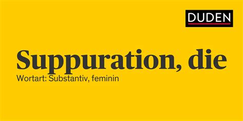 Suppuration Rechtschreibung, Bedeutung, Definition, Herkunft | Duden
