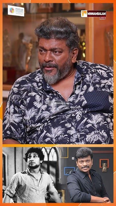 என் மூஞ்சிய மூணு மணி நேரம் பார்க்க மாட்டாங்கன்னு சிவாஜி Sir சொன்னார்