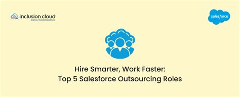 Hire Smarter Work Faster Top 5 Salesforce Outsourcing Roles