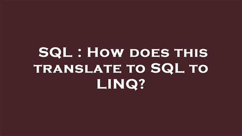 Sql How Does This Translate To Sql To Linq Youtube