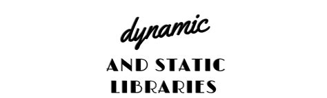 Dynamic And Static Libraries When Being Able To Include These By