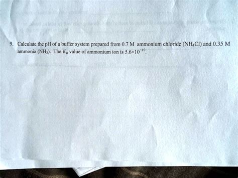 9 Calculate The Ph Of A Buffer System Prepared From 0 7 M Ammonium Chloride Nh4cl And 0 35 M