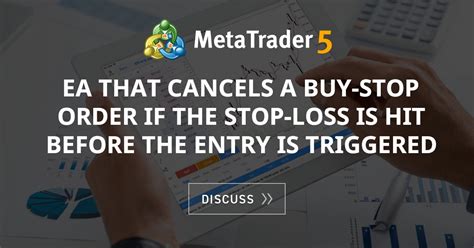 Ea That Cancels A Buy Stop Order If The Stop Loss Is Hit Before The Entry Is Triggered Easy